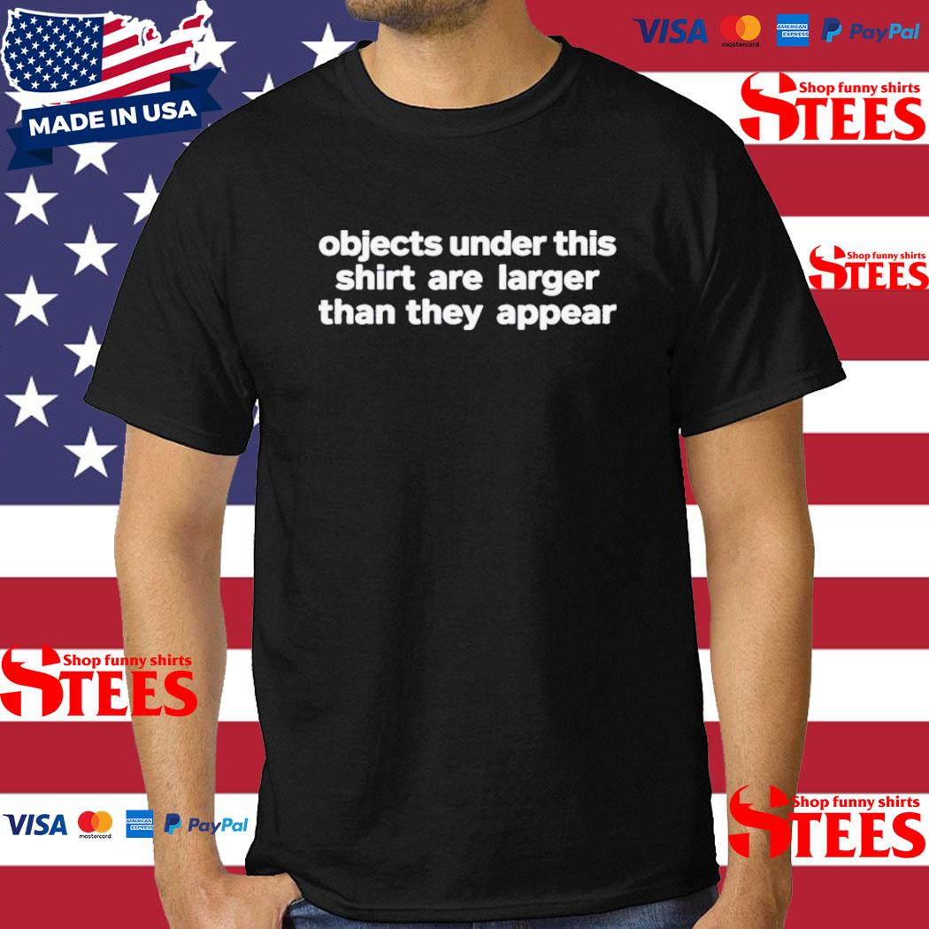 Objects Under This Are Larger Than They Appear Shirt Herapremium 
