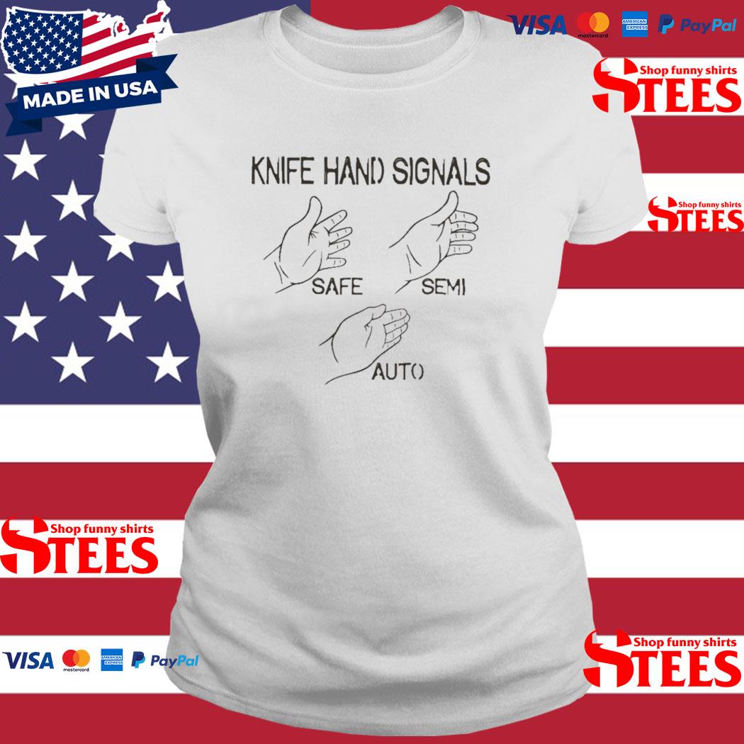 Official knife Hand Signals Safe-Semi-Auto Shirt, hoodie, tank top ...