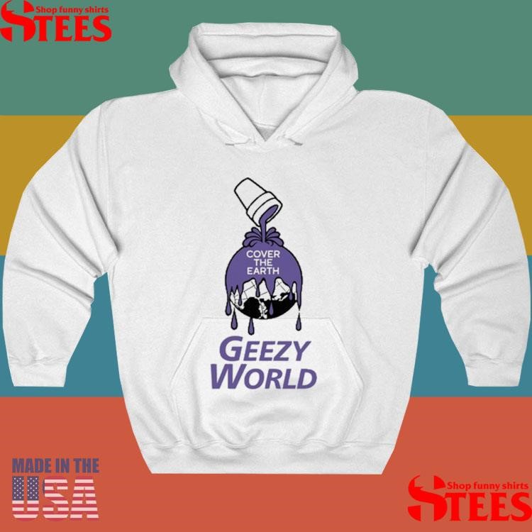 Official Cover The Earth Geezy World Shirt, hoodie, tank top, sweater ...