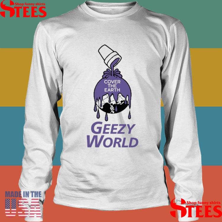 Official Cover The Earth Geezy World Shirt, hoodie, tank top, sweater ...