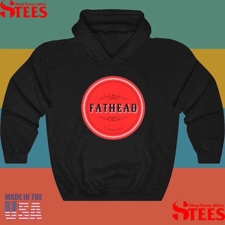 Official Hawk Tuah Fathead Threads Shirt, hoodie, tank top, sweater and ...