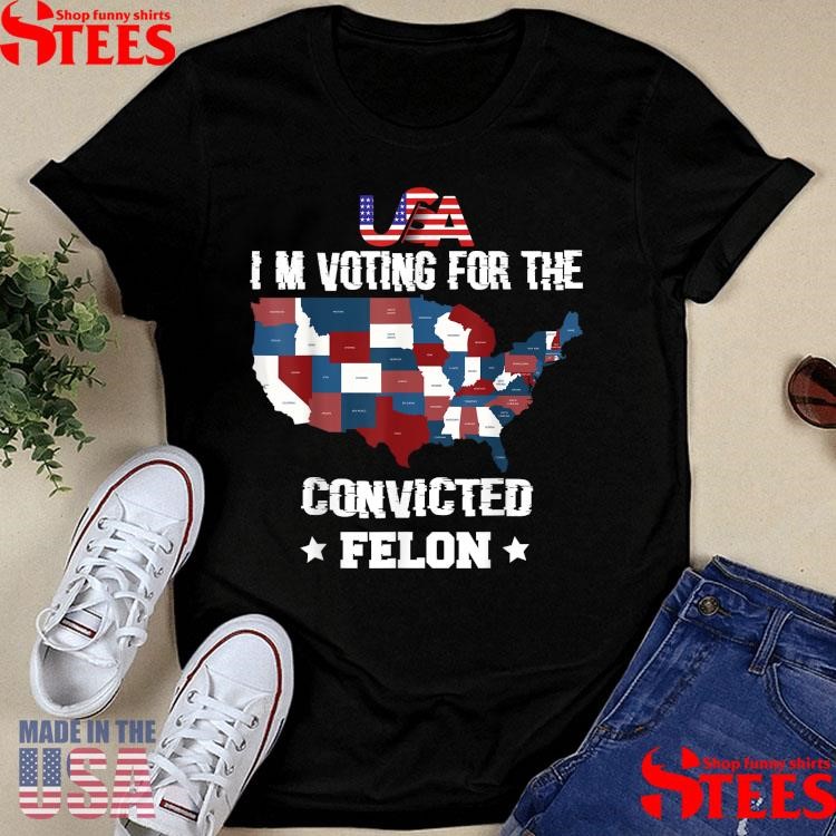 Official Trump 2024 Convicted Felon, I'm Voting Convicted Felon Map ...