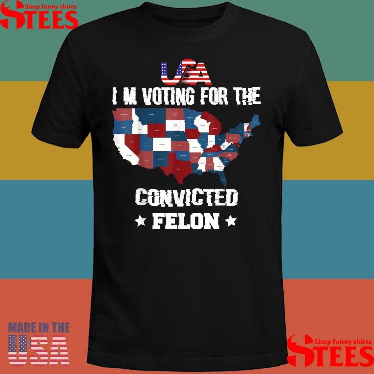 Official Trump 2024 Convicted Felon, I'm Voting Convicted Felon Map ...
