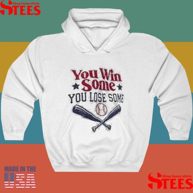 Official You Win Some You Lose Some Shirt, hoodie, tank top, sweater ...