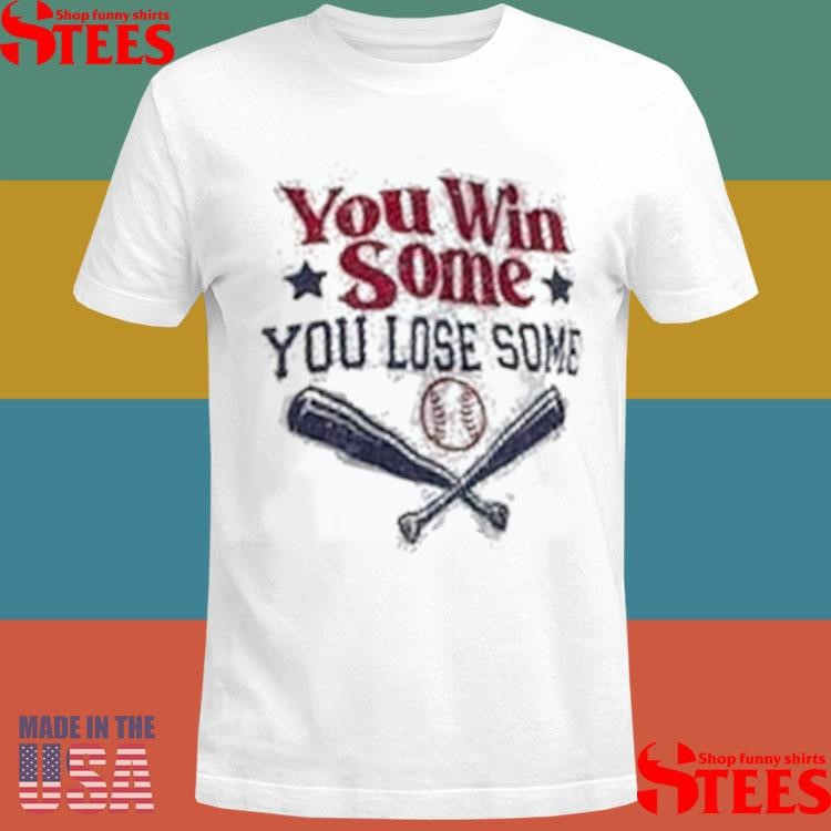 Official You Win Some You Lose Some Shirt, hoodie, tank top, sweater ...