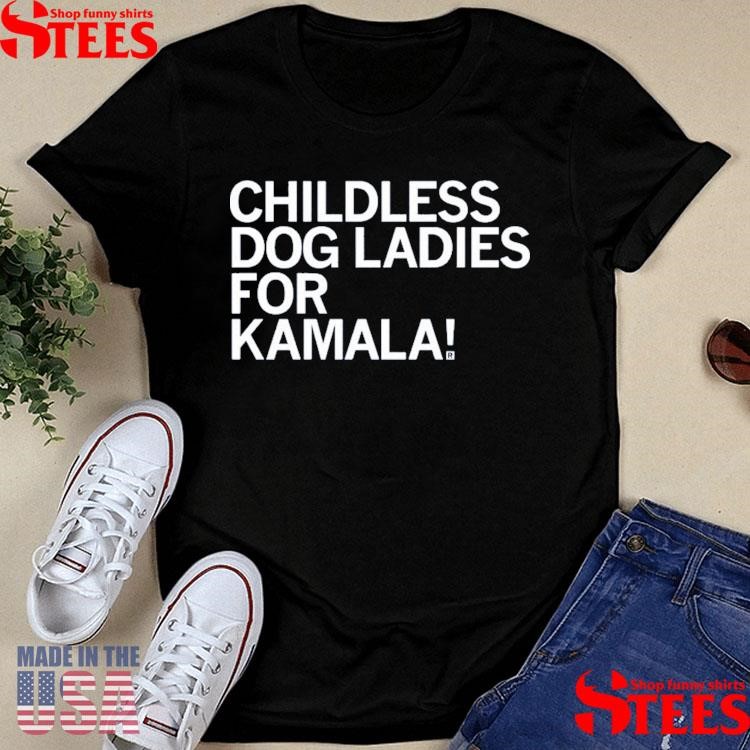 Official Childless Dog Ladies For Kamala Shirt, hoodie, tank top ...