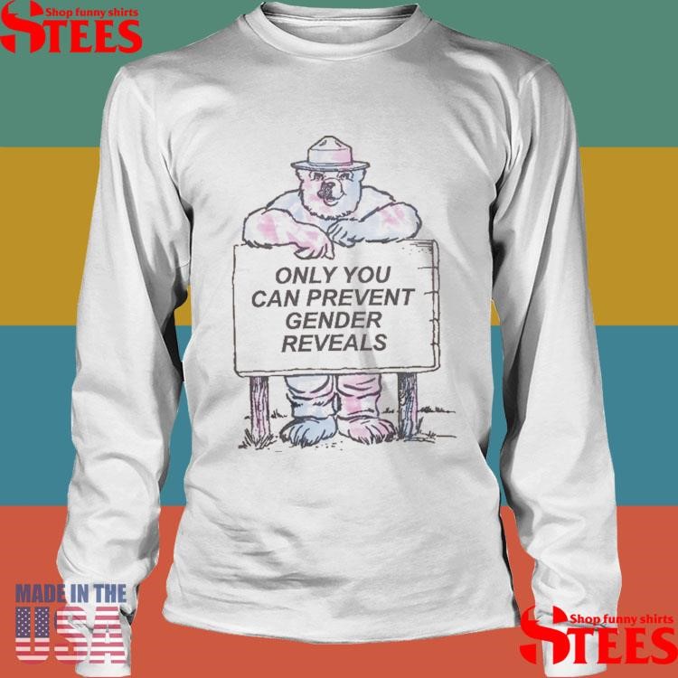 Official Only You Can Prevent Gender Reveal Shirt, hoodie, tank top ...