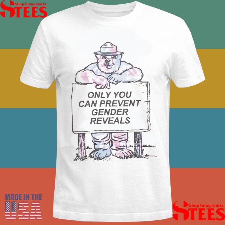 Official Only You Can Prevent Gender Reveal Shirt, hoodie, tank top ...