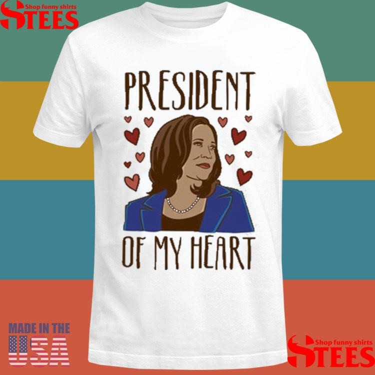 Official President Of My Heart Kamala Harris 2024 T-Shirts, hoodie ...