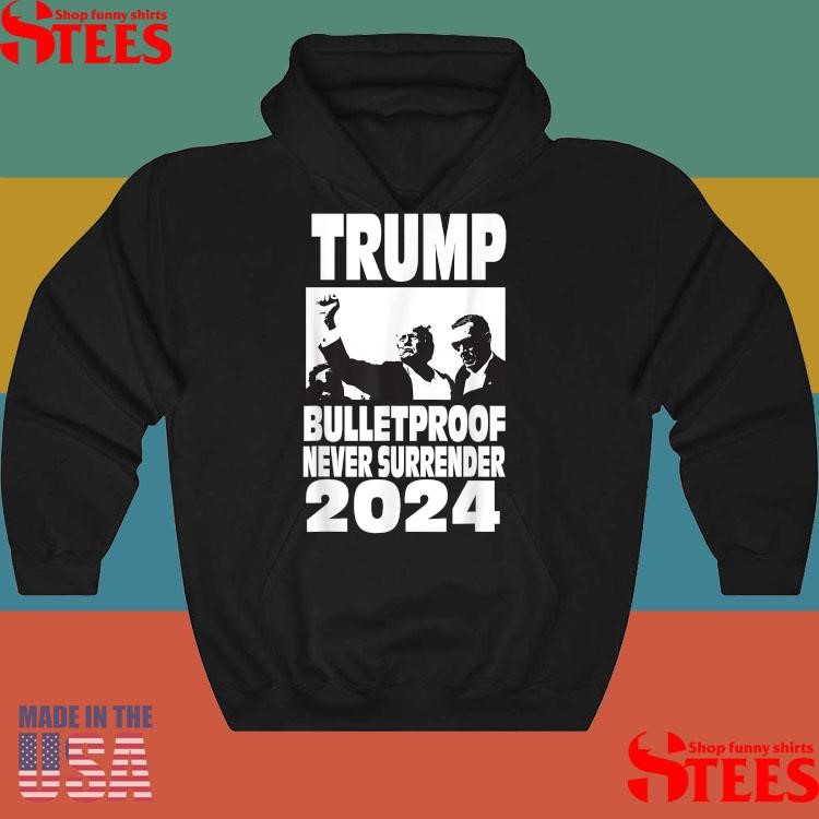 Official Teflon Don Trump 2024 Bulletproof Never Surrender T-shirt ...