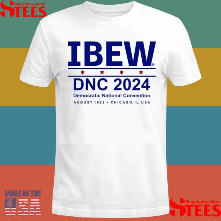 Official Ibew Dnc 2024 Democratic National Convention Shirt, hoodie ...