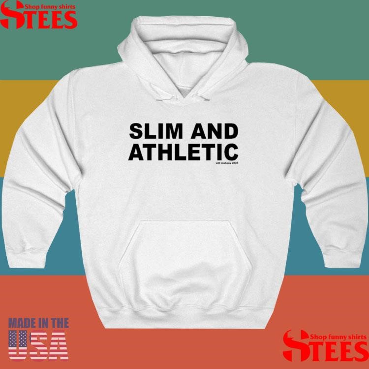 Official Slim And Athletic Will Mahony 2024 Shirt, hoodie, tank top ...