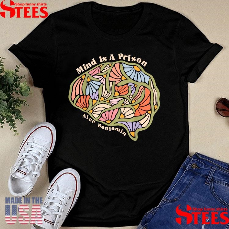 Official Alec Mind Is A Prison Benjamin T-Shirt, hoodie, tank top ...