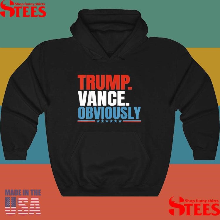 Official Trump Vance Obviously Shirt, hoodie, tank top, sweater and ...