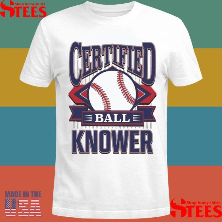 Official Certified Ball Knower Shirts, hoodie, tank top, sweater and ...