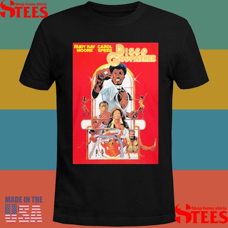 Official Disco Godfather Rudy Ray Moore Carol Speed Shirts, hoodie ...