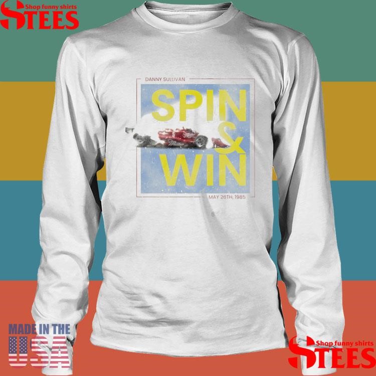 Official Spin & Win Danny Sullivan May 26th 1985 Shirts, hoodie, tank ...