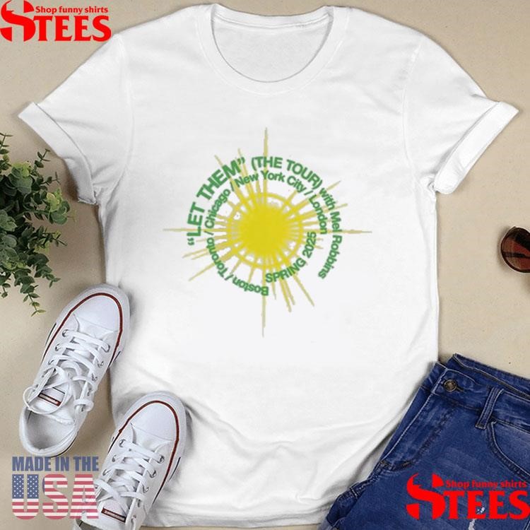 Official Mel Robbins Let Them T-shirt, hoodie, tank top, sweater and long sleeve t-shirt
